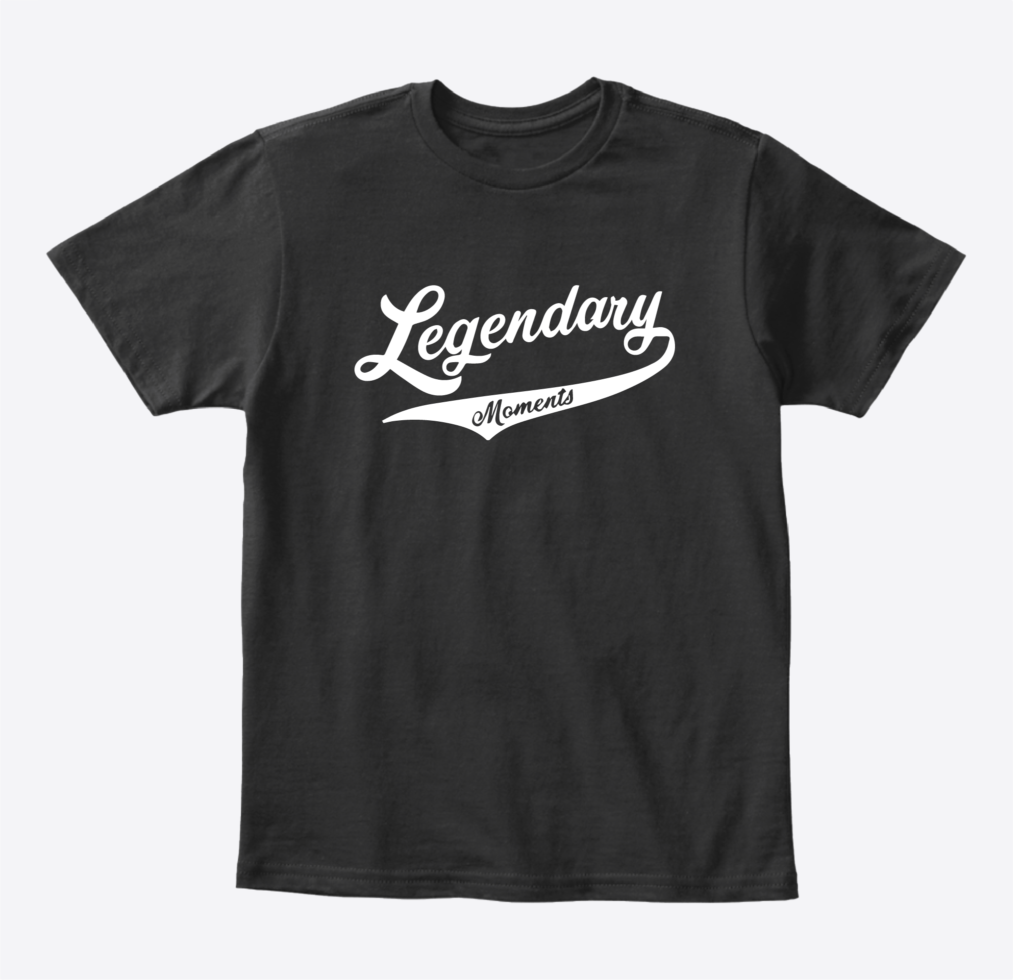 Legendary Moments - Making your Moments Legendary in our apparel